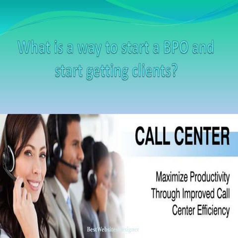 What is a way to start a BPO and start getting clients? | PPT