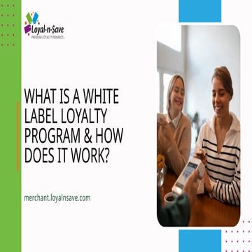 What is a White Label Loyalty Program & How Does It Work.pptx