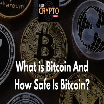 What is Bitcoin And How Safe Is Bitcoin.pdf | Currencies | Economy