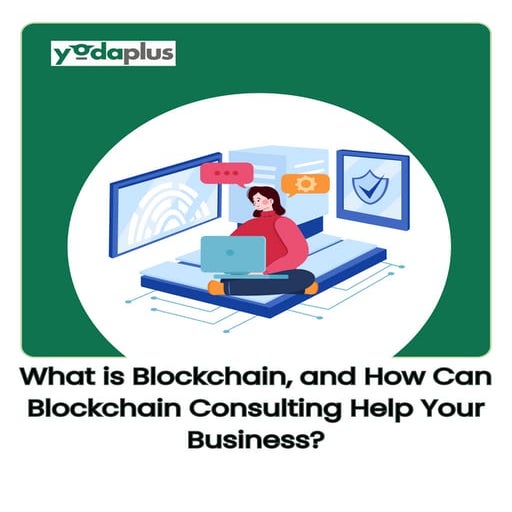 What is Blockchain and How Can Blockchain Consulting Help Businesses.pdf