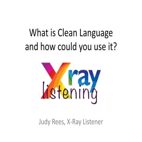 What is Clean Language and how could you use it? | PPTX