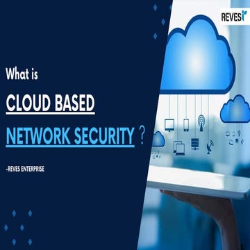 What is Cloud Based Network Security ? | Reves Enterprise | PDF
