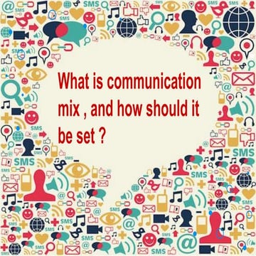 What is communication mix , and how should it be set | PPT