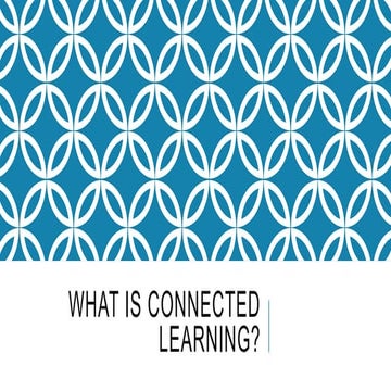 What is Connected Learning | PPT