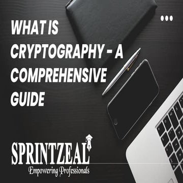 WHAT IS CRYPTOGRAPHY - A COMPREHENSIVE GUIDE | PPT