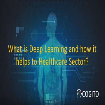 What is Deep Learning and how it helps to Healthcare Sector? | PPTX