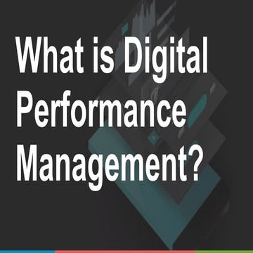 What is Digital Performance Management? | PPTX