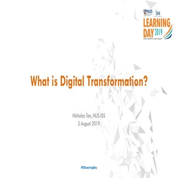 NUS-ISS Learning Day 2019-What is digital transformation? | PPT