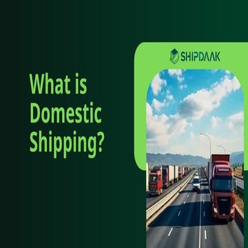 What is Domestic Shipping & How it Works for Businesses | PPTX