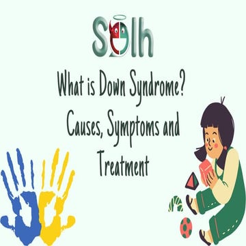 What is Down Syndrome? Causes, Symptoms and Treatment | Solh Wellness | PDF
