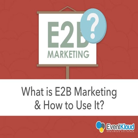 What is E2B Marketing? | PPT | Free Download