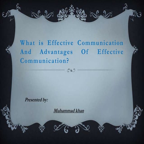 What is Effective Communication And Advantages Of Effective communication..pptx