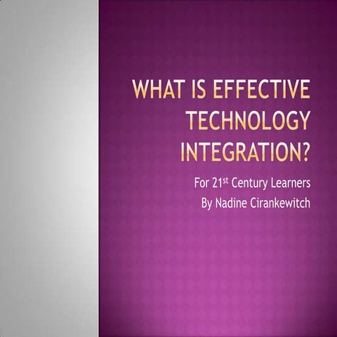 What is effective technology integration | PPTX | Technology & Computing
