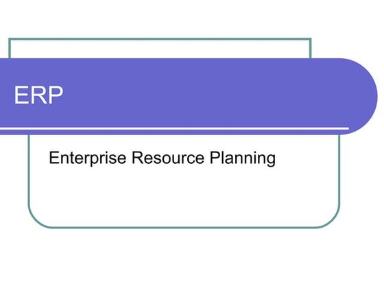 Enterprise Resource Planning - ERP | PPT
