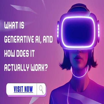 What Is generative AI, And How Does It Actually Work.pptx