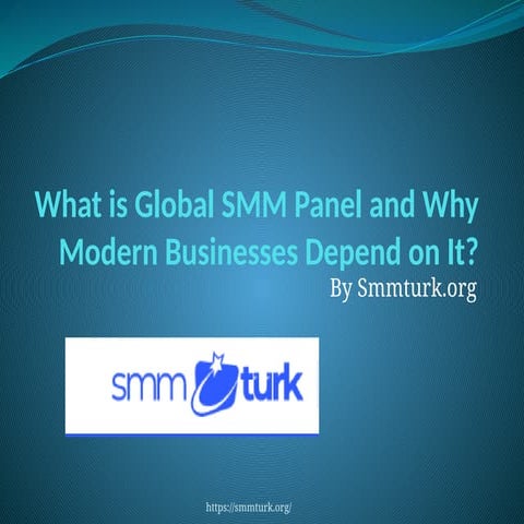 What is Global SMM Panel and Why Modern Businesses Depend on It.pptx