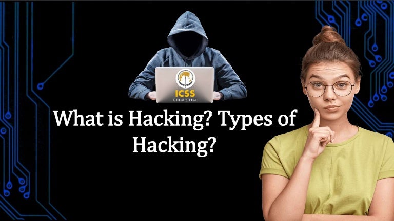What is hacking? and Types of hacking?