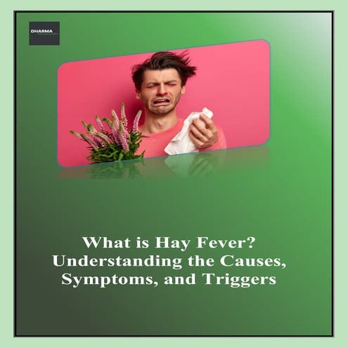 What is Hay Fever? Understanding the Causes, Symptoms, and Triggers.pdf