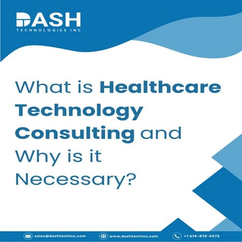 What is Healthcare Technology Consulting and Why is it Necessary?.pptx