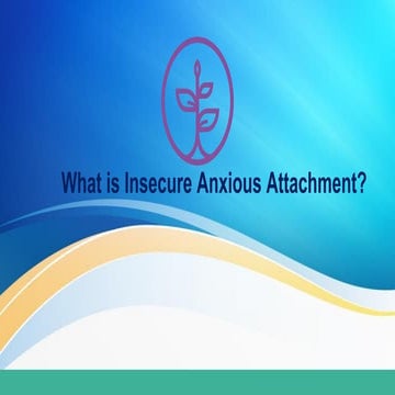 What is Insecure Anxious Attachment and Use of it | PDF