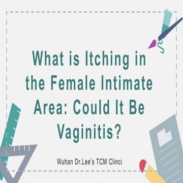 What is Itching in the Female Intimate Area- Could It Be Vaginitis.pptx