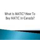 What Is MATIC? How To Buy MATIC In Canada? | PPT