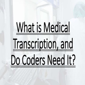 What is Medical Transcription, and Do Coders Need It.pptx | Resume ...