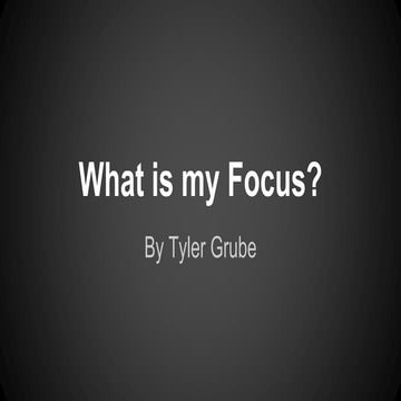 What is my focus | PPT