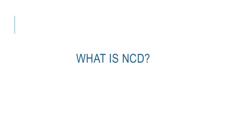 What is NCD?