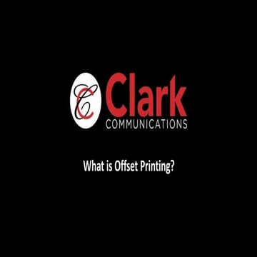 What is Offset Printing - Clark Communications | PPT