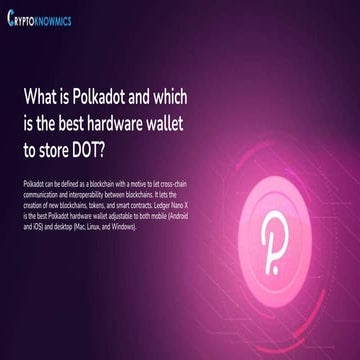What is Polkadot and which is the best hardware wallet to store DOT_.pptx