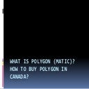 What Is Polygon (MATIC)? How To Buy Polygon In Canada? | PPT