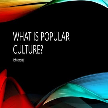 What is popular culture by John Storey.pptx