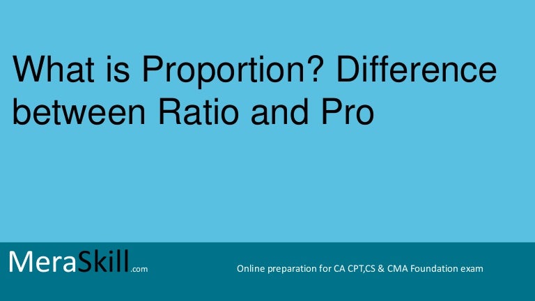 What is proportion difference between ratio and pro
