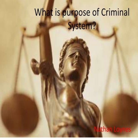 What is purpose of criminal system | PPTX