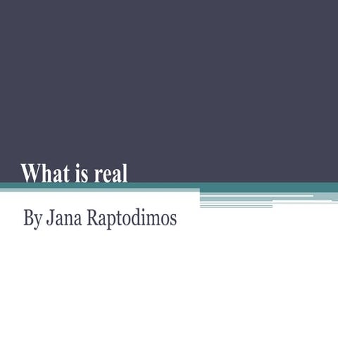 What is real | PPTX
