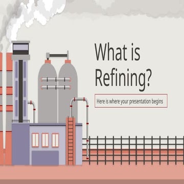 What is Refining ppt slide. The slide is useful for any one that needs ...