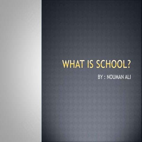 WHAT IS SCHOOL? HOW TO LEARN FROM SCHOOL?pptx | PPT