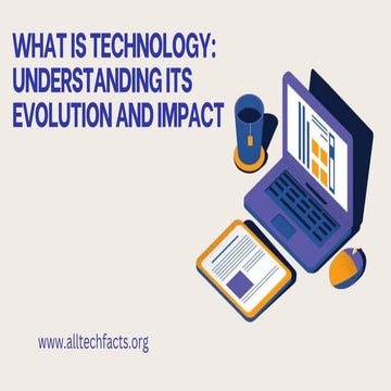 What is Technology Understanding its Evolution and Impact.pptx