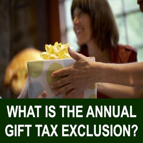 What Is the Annual Gift Tax Exclusion? | PPT