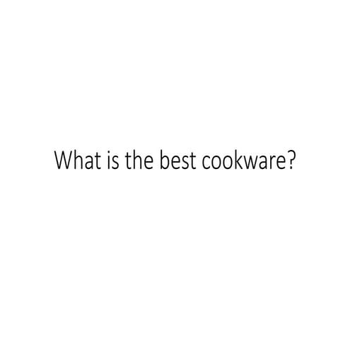 What is the best cookware | PDF | Cooking | Food & Drink