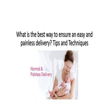 What is the best way to ensure an easy and painless delivery Tips and ...