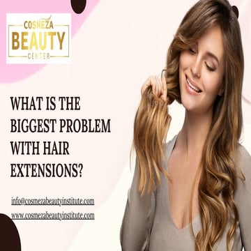 What is the biggest problem with hair extensions | PPT