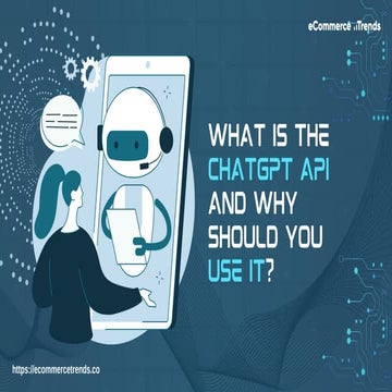 What Is the ChatGPT API and Why Should You Use It | PPT