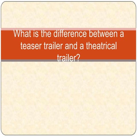 What is the difference between a teaser trailer | PPTX