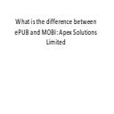What is the difference between e pub and mobi | PPTX