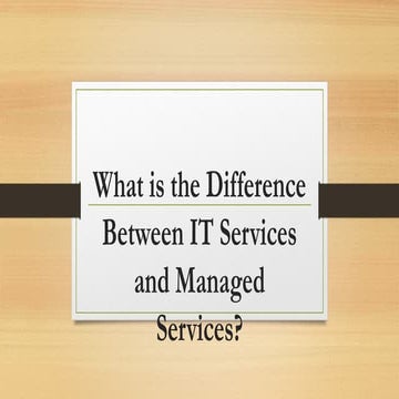 What is the Difference Between IT Services and Managed Services? | PPTX