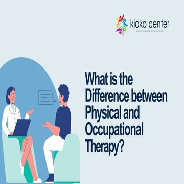 What is the Difference between Physical and Occupational Therapy | PPTX