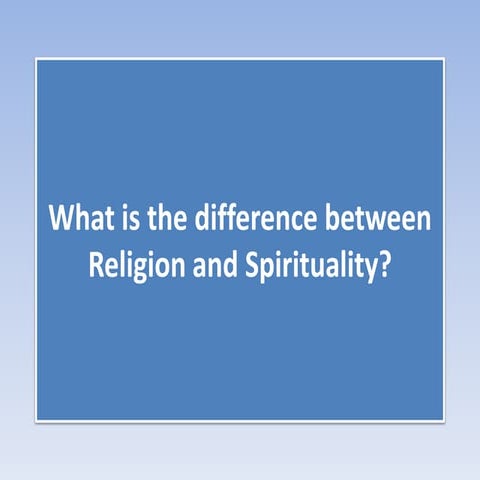 What is the difference between Religion and Spirituality? | PPTX