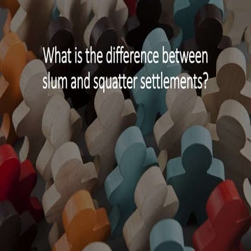What is the difference between slum and squatter.pptx